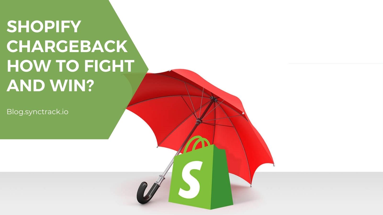 Shopify Chargeback: How To Fight And Win in 2022 and 2023?